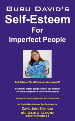 Guru David's Self Esteem for Imperfect People by David John Sheridan ...