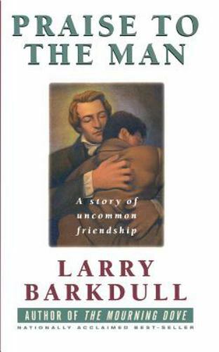 Praise to the Man by Larry Barkdull (1997, Trade Paperback) for sale ...