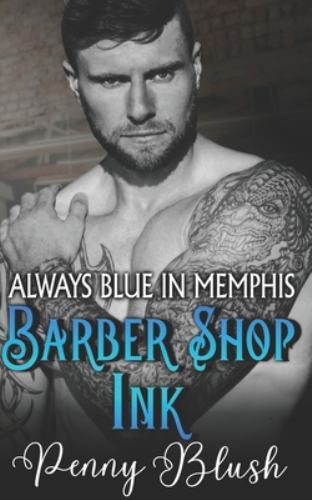 Barber Shop Ink - Always Blue in Memphis : Book 1 by Penny Blush (2017 ...