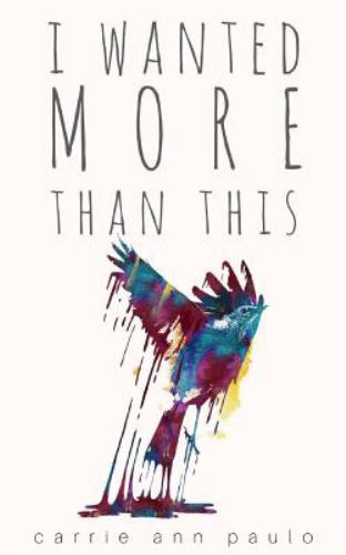 I Wanted More Than This by Carrie Ann Paulo (2017, Trade Paperback) for ...