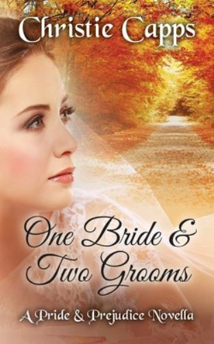 One Bride and Two Grooms : A Pride and Prejudice Novella by Christie ...