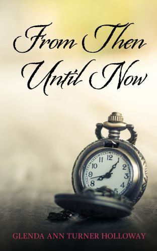 From Then until Now by Glenda Ann Turner Holloway (2021, Trade ...
