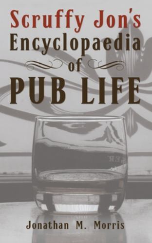 Scruffy Jon's Encyclopaedia of Pub Life by Jonathan Morris (2021, Trade Paperback) for sale ...