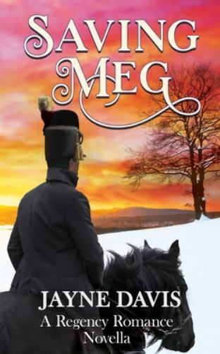 Saving Meg : A Regency Romance Novella by Jayne Davis (2021, Trade ...