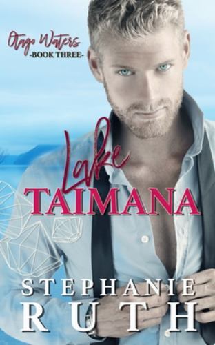 Lake Taimana : A New Zealand Second Chance Romance by Stephanie Ruth ...