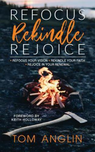 Refocus Rekindle Rejoice by Tom Anglin (2018, Trade Paperback) for sale ...