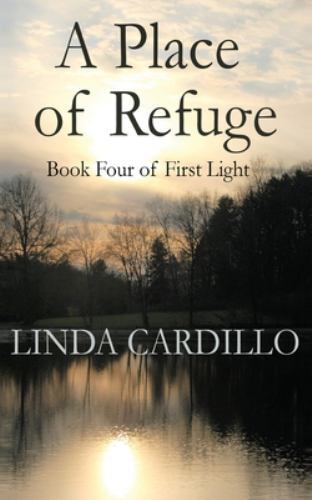 Place of Refuge : Book Four of First Light by Linda Cardillo (2022 ...