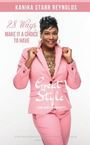 28 Ways to Make It a Choice to Have Great Style (on Any Budget) by Kanika Starr-Reynolds (2022 ...