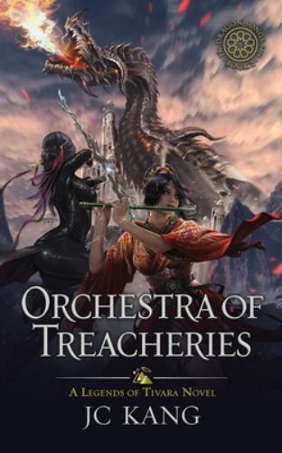 Orchestra of Treacheries : A Legends of Tivara Story by Jc Kang (2021 ...