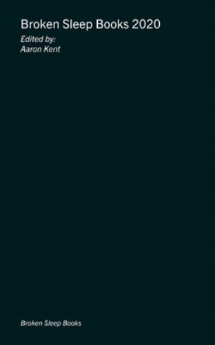 Broken Sleep Books 2020 Anthology by Aaron Kent (2020, Trade Paperback ...