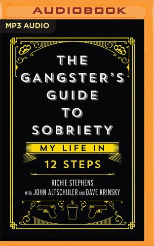 Gangster's Guide to Sobriety : My Life in 12 Steps by Richie Stephens ...