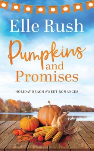 Pumpkins and Promises : A Holiday Beach Sweet Romance by Elle Rush ...