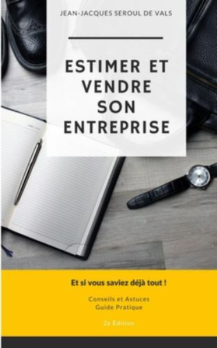 Estimer et Vendre Son Entreprise : Et Si Vous Saviez déjà Tout ! by ...