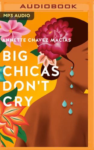 Big Chicas Don't Cry by Annette Chavez Macias (2022, CD Mp3) for sale ...