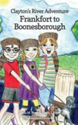 Clayton's River Adventure : Frankfort to Boonesborough by Linda Penn ...