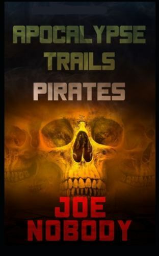 Apocalypse Trails : Pirates by Joe Nobody (2019, Trade Paperback) for ...