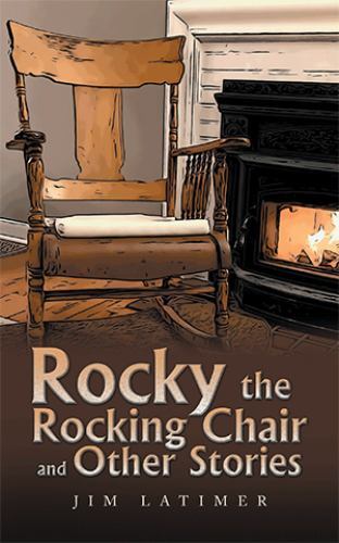 Rocky the Rocking Chair and Other Stories by Jim Latimer (2023, Trade ...