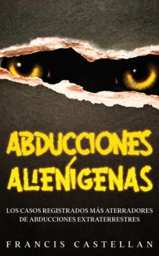 Abducciones Alienígenas : Los Casos Registrados Más Aterradores de ...