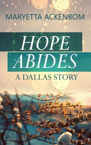 Hope Abides, a Dallas Story by Maryetta Ackenbom (2017, Trade Paperback ...