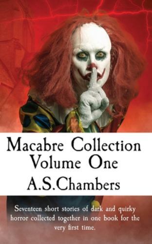 Macabre Collection : Volume One by A. S. Chambers (2022, Trade ...