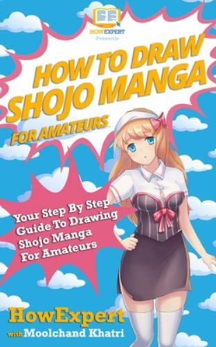 How to Draw Shojo Manga for Amateurs : Your Step-By-Step Guide to ...