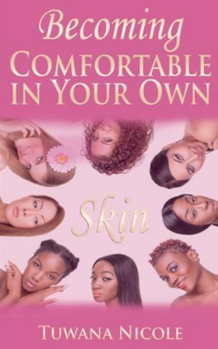 Becoming Comfortable in Your Own Skin by Tuwana Nicole (2017, Trade ...