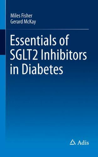 Essentials of Sglt2 Inhibitors in Diabetes by Gerard McKay and Miles ...