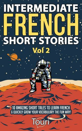 Intermediate French Short Stories : 10 Amazing Short Tales to Learn ...