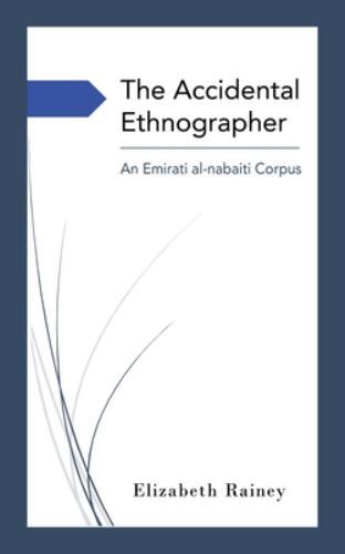 Accidental Ethnographer : An Emirati Al-Nabaṭī Corpus by Elizabeth ...