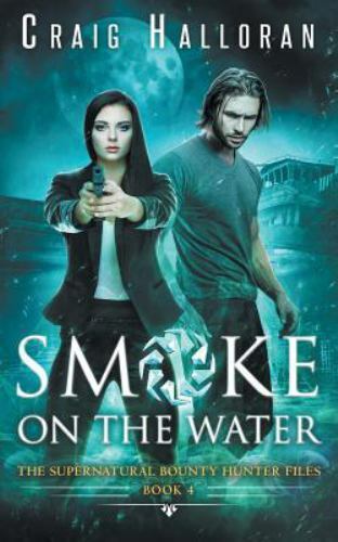 Supernatural Bounty Hunter Files : Smoke on the Water (Book 4 Of 10) by ...