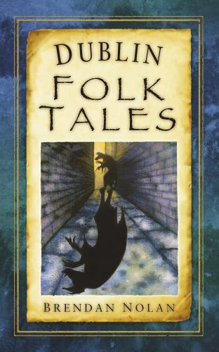Dublin Folk Tales by Brendan Nolan (2012, Trade Paperback) for sale ...