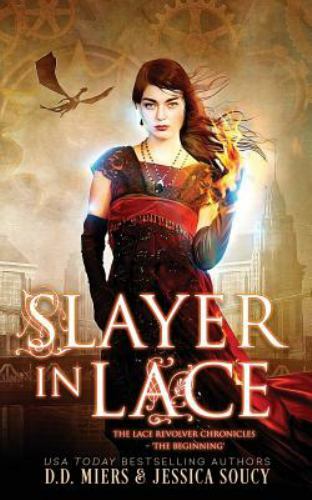 Slayer in Lace : The Beginning by Jessica Soucy and D. D. Miers (2017 ...