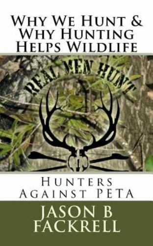 Hunters Against PETA- Why We Hunt and Why Hunting Helps Wildlife ...