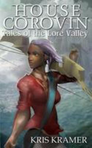 House Corovin : Tales of the Lore Valley by Kris Kramer (2015, Trade ...