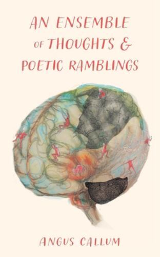 Ensemble of Thoughts & Poetic Ramblings by Angus Callum (2022, Trade ...