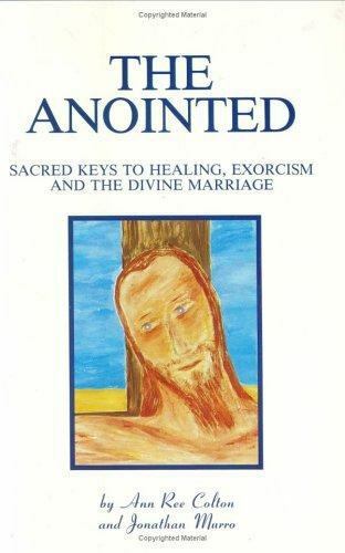 Anointed : Sacred Keys to Healing, Exorcism and the Divine Marriage by ...