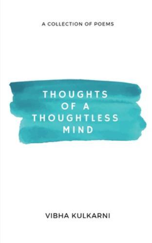 Thoughts of a Thoughtless Mind by Vibha Kulkarni (2021, Trade Paperback ...