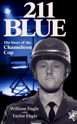 211 Blue : The Story of the Chameleon Cop by Taylor Engle and William ...