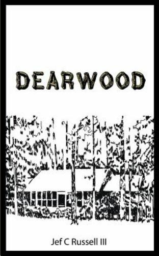 Dearwood : Memoirs of a Seventh Generation Texan by Jef Russell (2016 ...