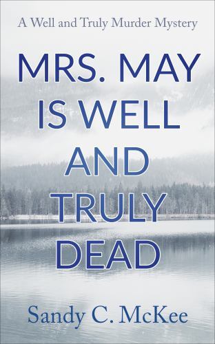 Mrs. May Is Well and Truly Dead : A Well and Truly Murder Mystery by ...