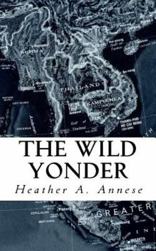 Wild Yonder : Stories of Travel and Introspection in Southeast Asia by ...