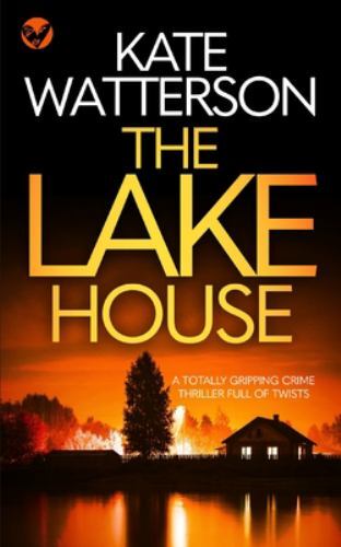 LAKE HOUSE a Totally Gripping Crime Thriller Full of Twists by Kate ...