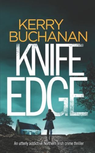 KNIFE EDGE an Utterly Addictive Northern Irish Crime Thriller by Kerry ...