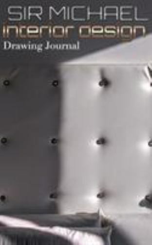 Interior Design Drawing Journal by Michael Huhn and Sir Michael Huhn ...
