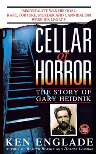 Cellar of Horror : The Story of Gary Heidnik by Ken Englade (1992 ...
