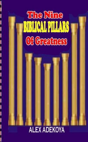 Nine Biblical Pillars of Greatness by Alex A. Adekoya (2018, Trade ...