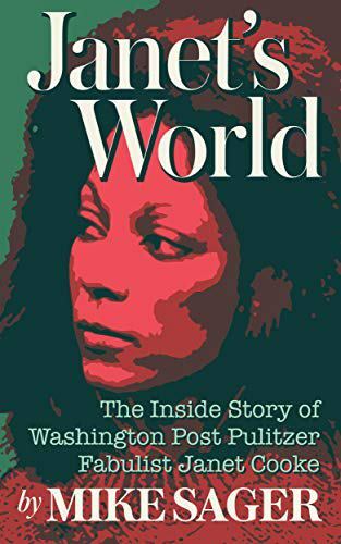 Janet's World : The Inside Story of Washington Post Pulitzer Fabulist ...
