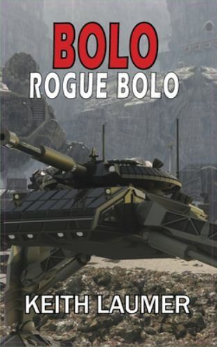Bolo : Rogue Bolo by Keith Laumer (2020, Hardcover) for sale online | eBay