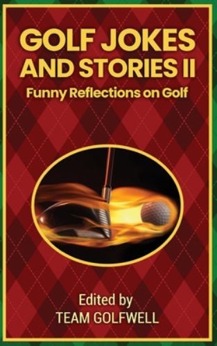 Golf Jokes and Stories II : Funny Reflections on Golf by Team Golfwell ...