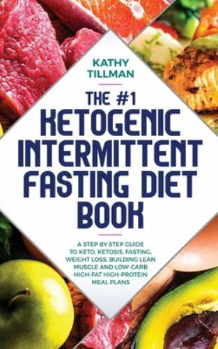 #1 Ketogenic Intermittent Fasting Diet Book : A Step-By-Step Guide to ...